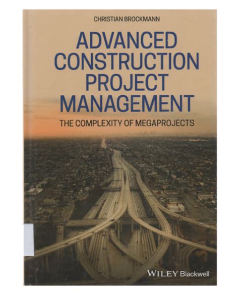 Advanced Construction Project Management The Complexity Of Megaprojects Library Lyceum