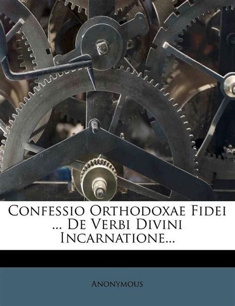 Confessio Orthodoxae Fidei De Verbi Divini Incarnatione Paperback