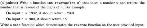 Solved 4 Points Write A Function Int Reverseint N That
