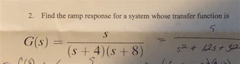Solved 2 Find The Ramp Response For A System Whose Transfer
