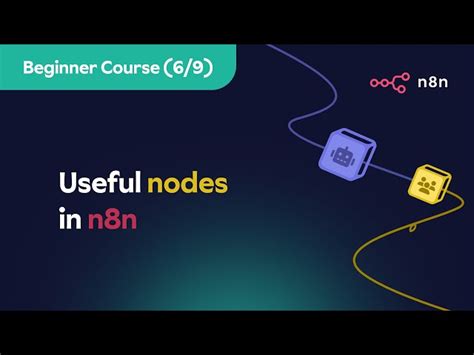n8n beginner course 6 9 useful nodes in n8n
