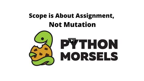 Scope Is About Assignment Not Mutation Python Morsels