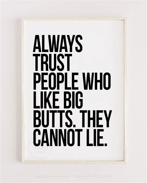 Trust People Who Like Big Butts Hip Hop Quote Poster Quote Posters