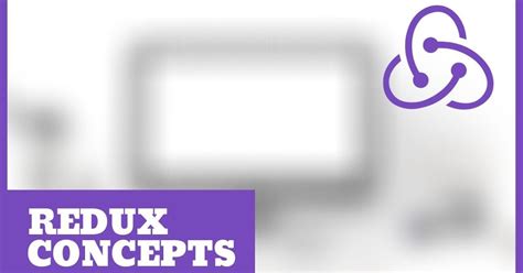 Store Action Reducer Concepts Of Redux Rwebdevtutorials