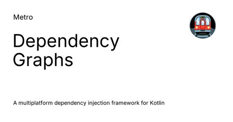 Dependency Graphs Metro