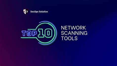 Top 10 Network Scanning Tools For 2025 The Ultimate Security Guide Secops® Solution