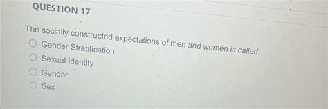 Solved Question 17the Socially Constructed Expectations Of