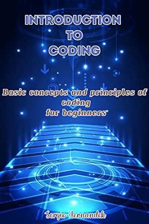 Introduction To Coding Basic Concepts And Principles Of Coding For Beginners Ebook Hernandek