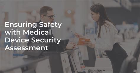 Ensuring Safety With Medical Device Security Assessment