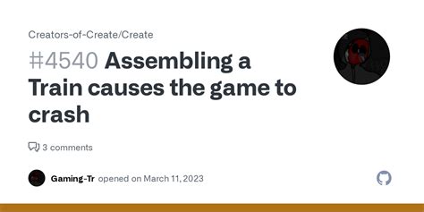 Assembling A Train Causes The Game To Crash · Issue 4540 · Creators Of Createcreate · Github