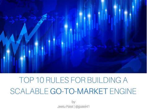 Top 10 Rules For Building A Scalable Go To Market Engine Ppt