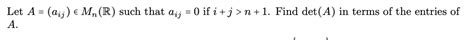 Solved Let A Aij Mn R Such That Aij 0 If I J N 1 Find Chegg Com