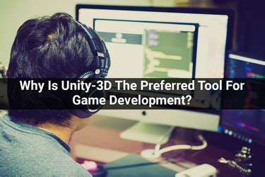 Why Is Unity D The Preferred Tool For Game Development