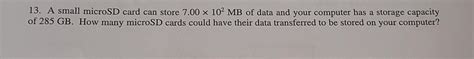 Solved A Small MicroSD Card Can Store MB Of Data Chegg Com