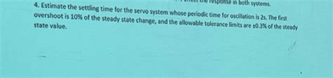 Solved Estimate The Settling Time For The Servo System Whose