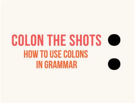 Colon The Shots How To Use Colons In Grammar