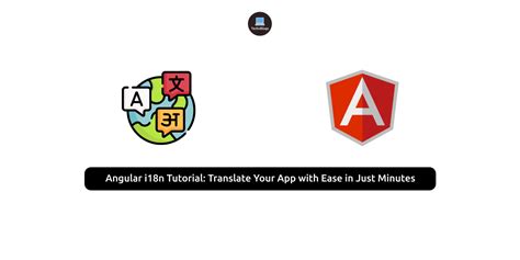 Angular I18n Tutorial Translate Your App With Ease In Just Minutes