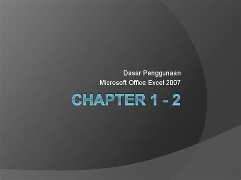 dasar penggunaan microsoft office excel 2007 chapter 1