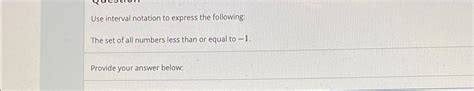 Solved Use Interval Notation To Express The Followingthe