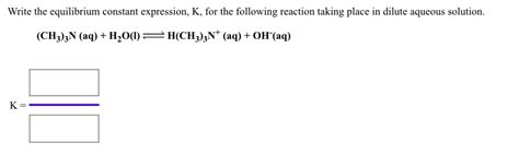 OneClass Write The Equilibrium Constant Expression K For The Following Reaction Taking Place