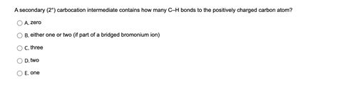 Solved A Secondary 2∘ Carbocation Intermediate Contains