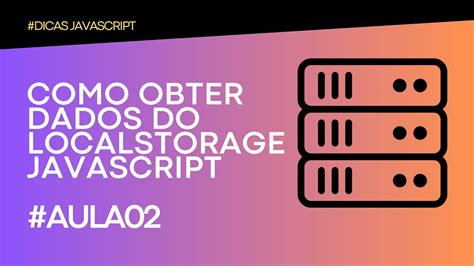 Como Obter Dados Do Localstorage Javascript Aula02 Youtube