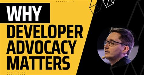 Why Developer Advocacy Matters