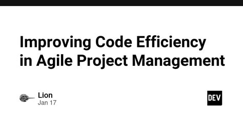 Improving Code Efficiency In Agile Project Management Dev Community