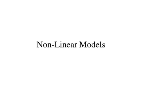 Ppt Non Linear Models Powerpoint Presentation Free Download Id522328
