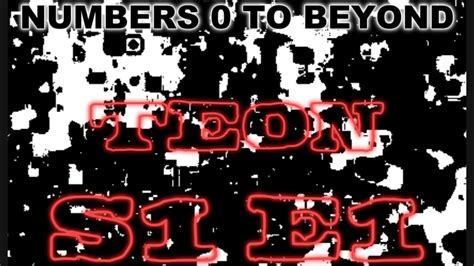Numbers 0 To Beyond Teon S1 E1 My Version Youtube