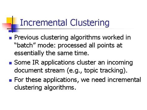 Incremental Clustering N N N Previous Clustering Algorithms