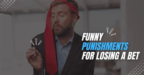 23 Funny Punishments For Losing A Bet Hilarious Ideas