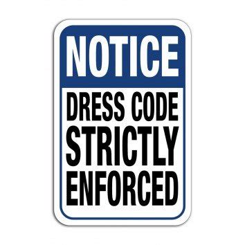 Buy Notice Dress Code Strictly Enforced Sign 10 X 7 Online At