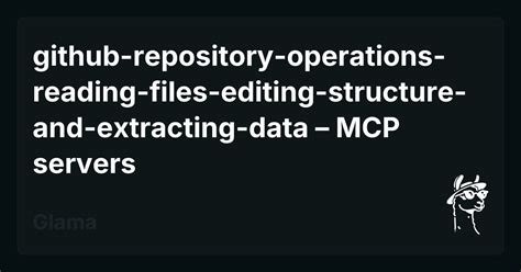 Github Repository Operations Reading Files Editing Structure And Extracting Data Mcp Servers