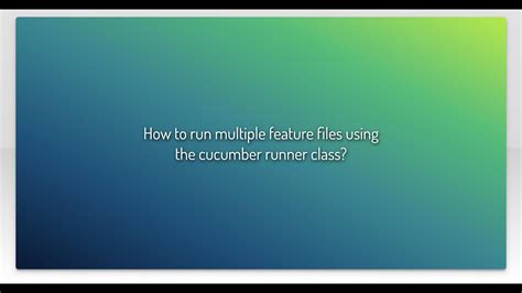 How To Run Multiple Feature Files Using The Cucumber Runner Class Youtube