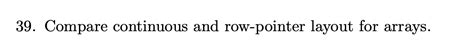 Solved 39 Compare Continuous And Row Pointer Layout For
