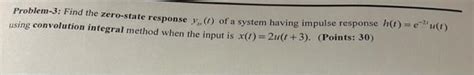 Solved Problem 3 Find The Zero State Response Y2 T Of A