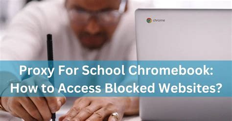 proxy for school chromebook how to access blocked websites bright reads