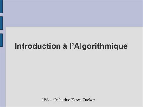 Introduction Lalgorithmique Ipa Catherine Faron Zucker Introduction