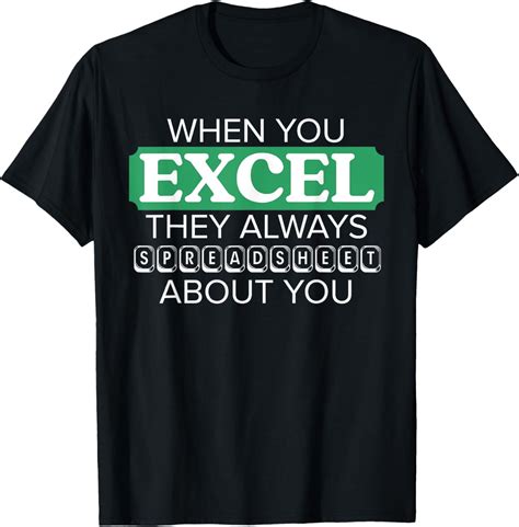 Funny Spreadsheet Meme When You Excel They Spreadsheet T Shirt