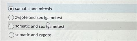 Solved Somatic And Mitosiszygote And Sex Gametessomatic