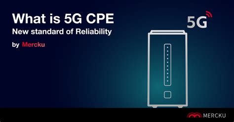 What Is 5g Cpe Explained Mercku Connectivity Mercku Connectivity