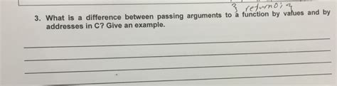 Solved What Is A Difference Between Passing Arguments To A