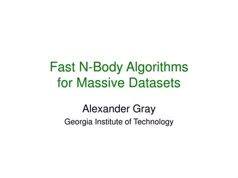 Ppt Fast N Body Algorithms For Massive Datasets Powerpoint