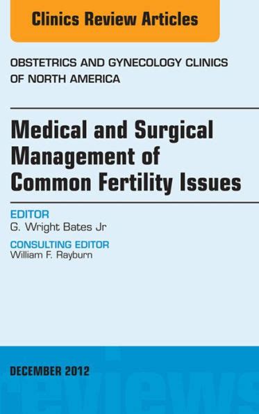 Medical And Surgical Management Of Common Fertility Issues An Issue Of