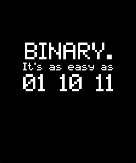 Binary Its Easy As 01 10 11 Tee Maths Teacher Code Coder Birthday Funny Math Digital Art By