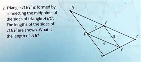 Solved 2 Triangle Def Is Formed By Connecting The Midpoints Of The Sides Of Triangle Abc The