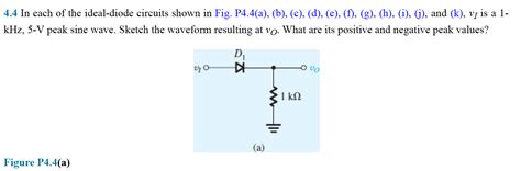 Solved Figure P44e44 In Each Of The Ideal Diode Circuits