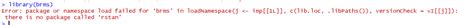 updated packages brms has stopped working brms the stan forums