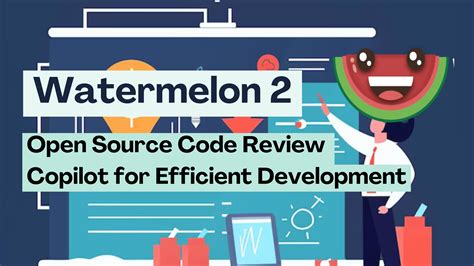 Watermelon 2 Open Source Code Review Copilot For Efficient Development Subscribedfyi
